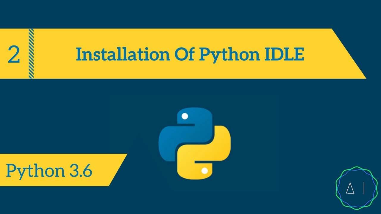2.Installation of Python IDLE | Python 3.6 | AITechEX