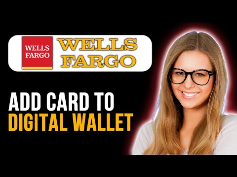 How To Add Wells Fargo Debit Card To Digital Wallet (Quick and Easy)
