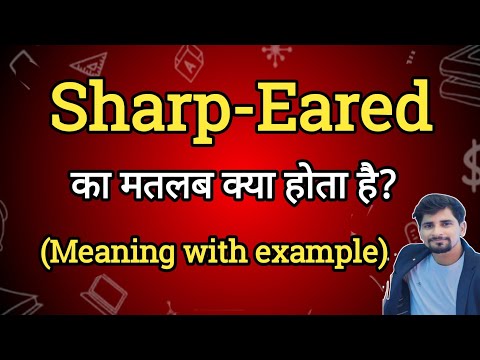 Sharp eared Meaning in Hindi | Sharp eared Ka Matlab kya Hota| English to Hindi dictionary