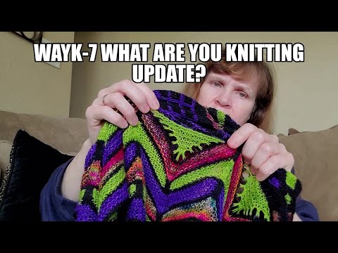 WAYK-7 update (What are You Knitting- 7?)