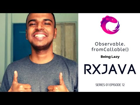 #12 RxJava - Observable fromCallable - Being Lazy
