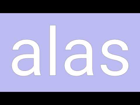 Alas Definition & Meaning