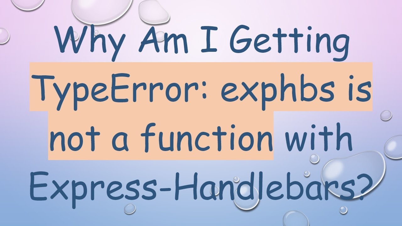 Why Am I Getting TypeError: exphbs is not a function with Express-Handlebars?