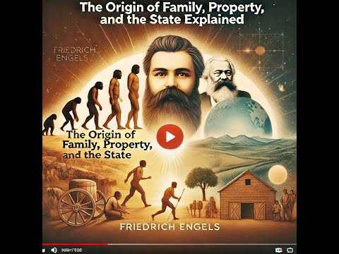 The Origin of Family, Property, and the State Explained: Engels’ Revolutionary Ideas