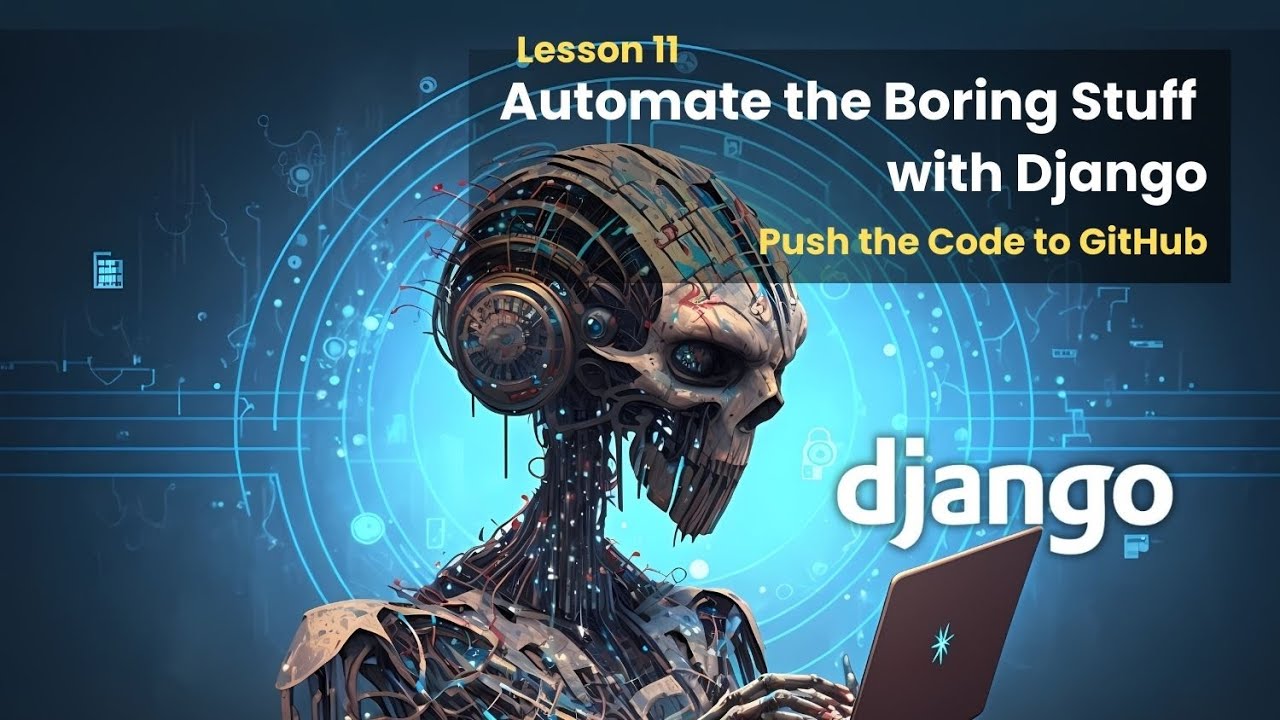 11 Push Code to GitHub - Automate the Boring Stuff with Django