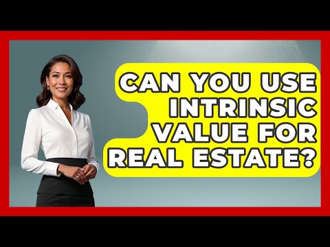 Can You Use Intrinsic Value For Real Estate? - Learn About Economics