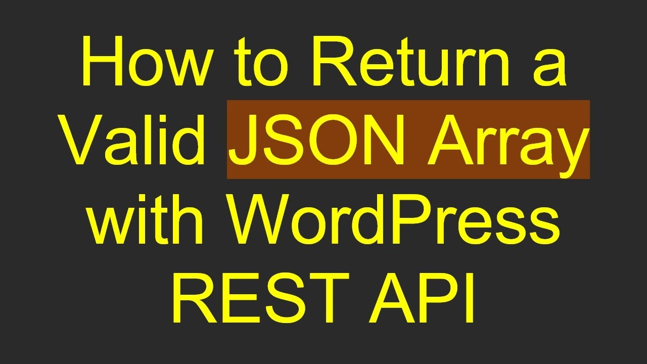 How to Return a Valid JSON Array with WordPress REST API