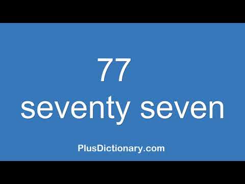 How to pronounce or say seventy seven - 77 ? Pronunciation of seventy seven - 77. (English)