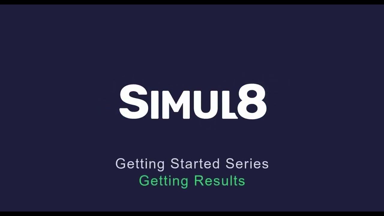 Getting Results | SIMUL8 Getting Started Series
