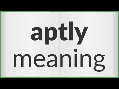 Aptly | meaning of Aptly
