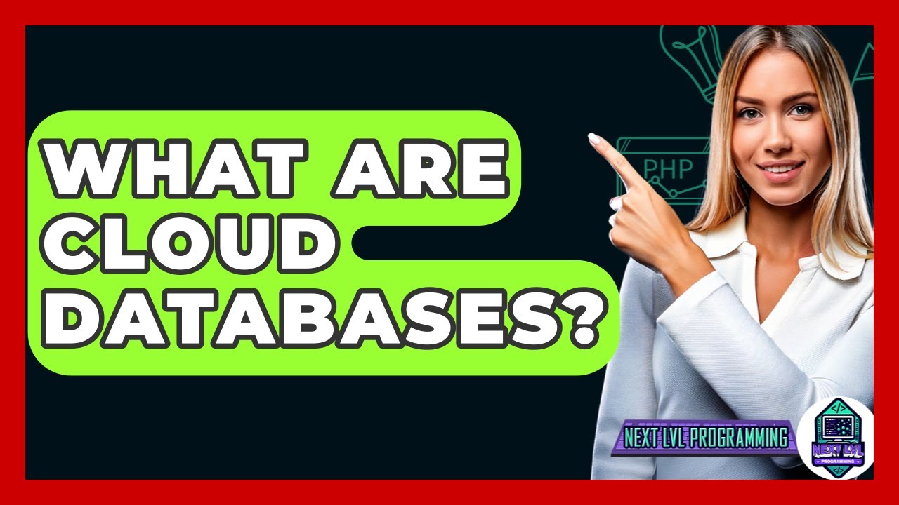 What Are Cloud Databases? - Next LVL Programming