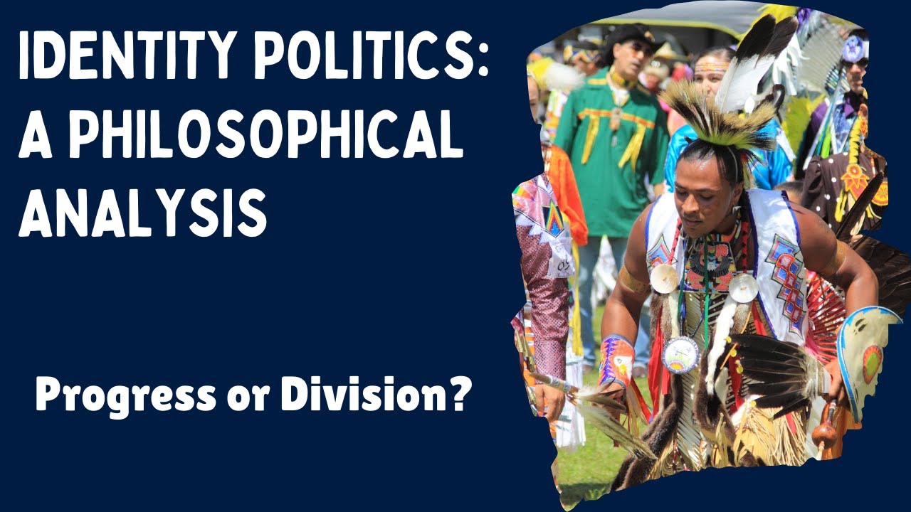 Identity Politics: Progress or Division? A Philosophical Analysis