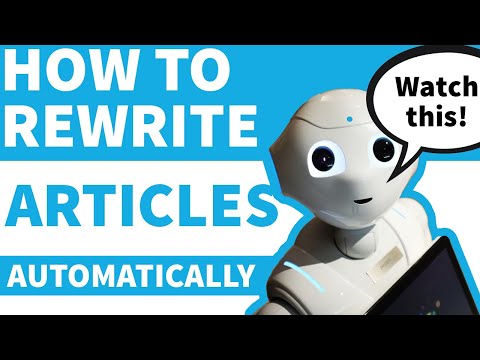How to Rewrite Articles Automatically to Create a 100% Unique, Perfectly Readable Article ✅💯