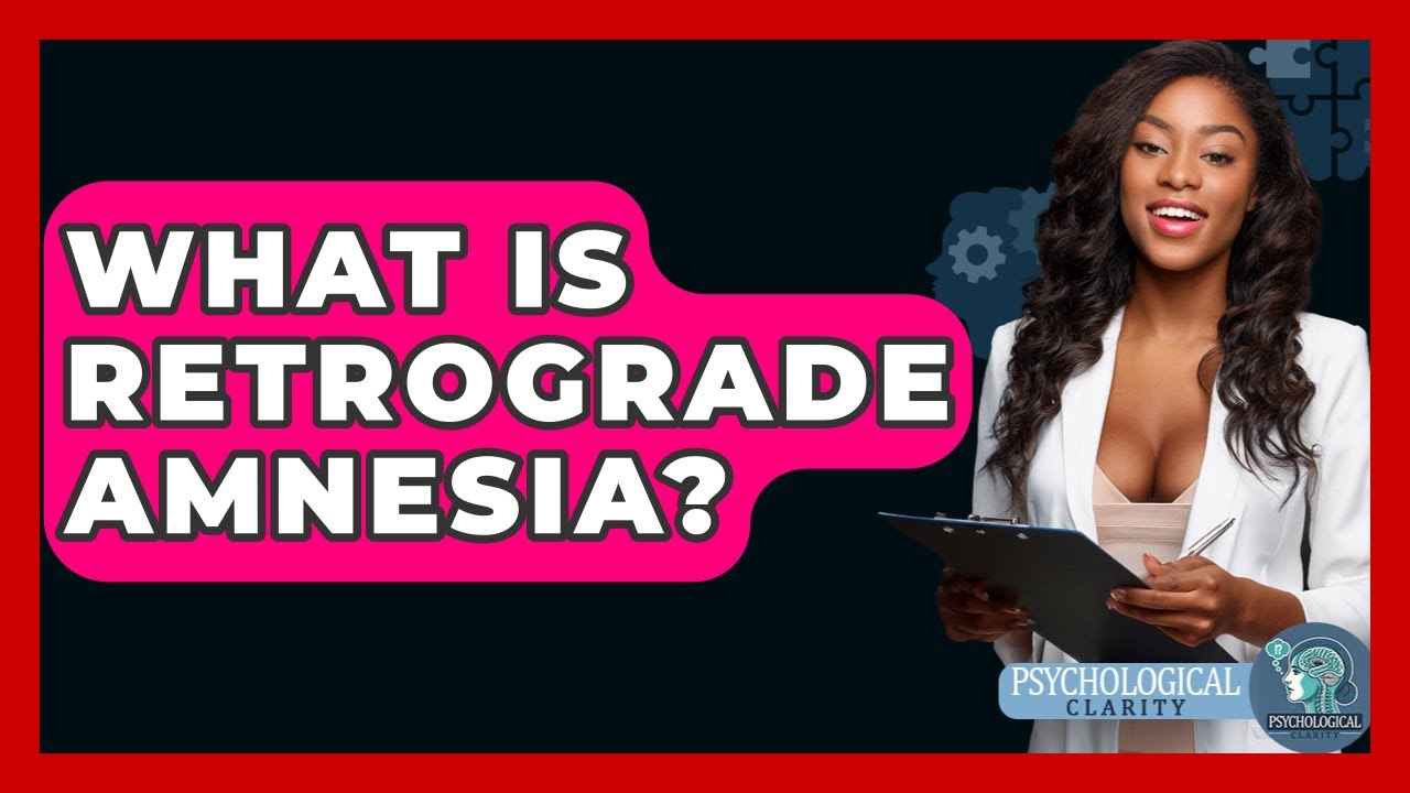 What Is Retrograde Amnesia? - Psychological Clarity