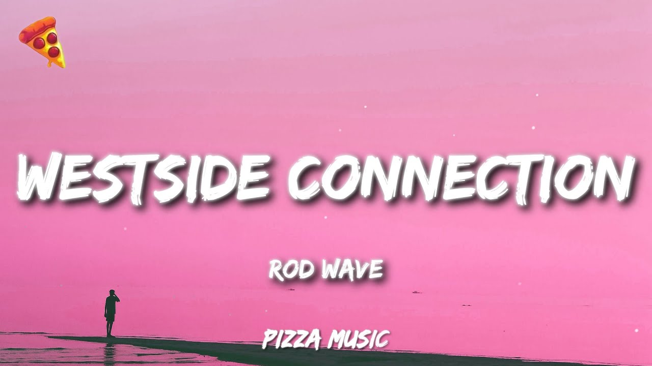 WESTSIDE CONNECTION by Rod Wave from USA | Popnable