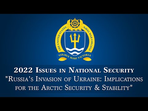 NWC INS--Lecture 11 "Russia's Invasion of Ukraine: Implications for the Arctic Security & Stability"