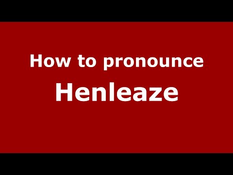 How to pronounce Henleaze (English/UK) - PronounceNames.com