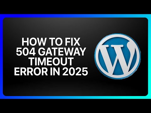 How To Fix WordPress 504 Gateway Timeout Error in 2025! Tutorial
