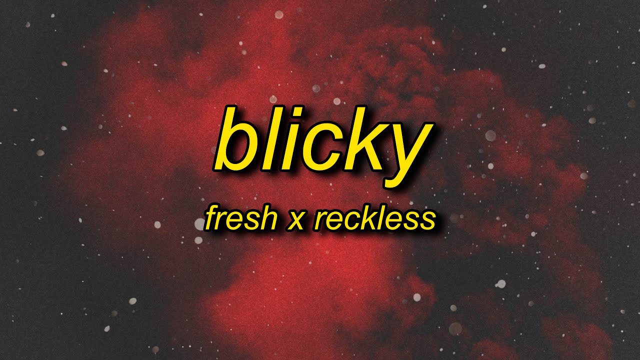 Fresh X Reckless - Blicky (Lyrics) | my blicky up on the dresser