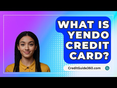 What Is YENDO Credit Card? - CreditGuide360.com