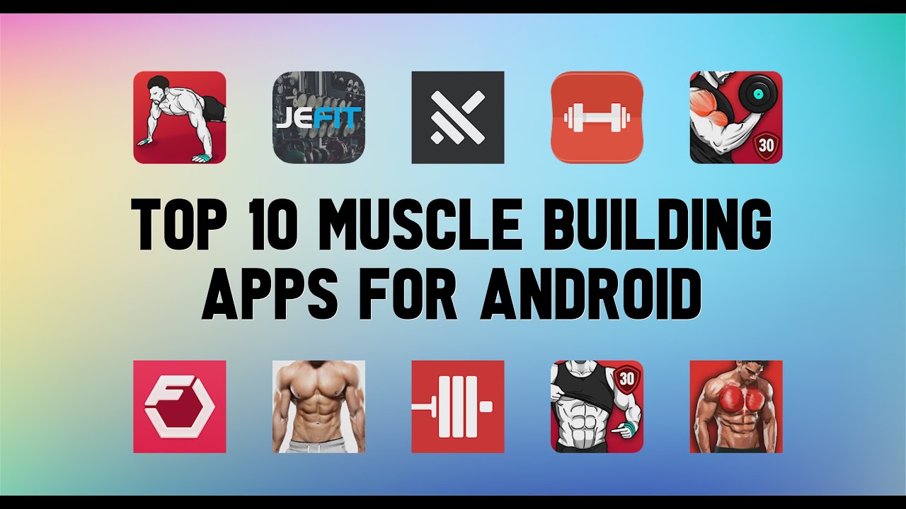 Top 10 Best Muscle Building Apps for Android