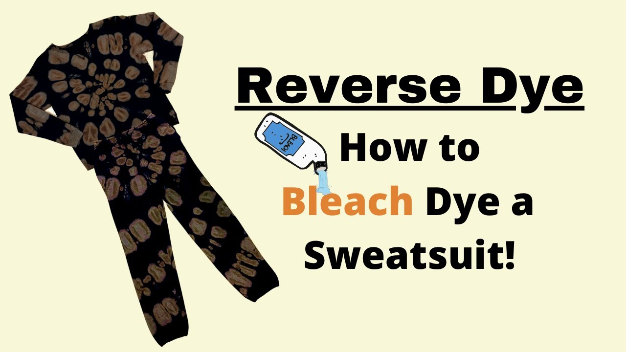 DIY Reverse Dye | How to Bleach Dye a Sweatsuit | Easy Step by Step for Beginners