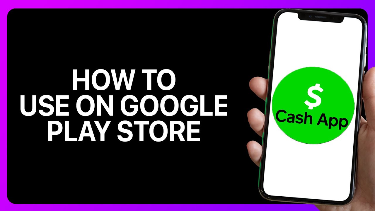 How To Use Cash App On Google Play Store Tutorial