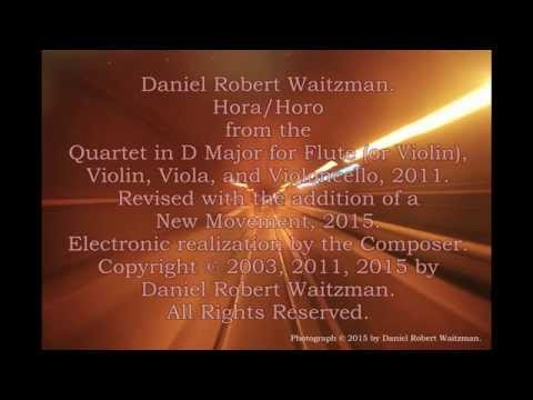 Hora/Horo, by Daniel R. Waitzman, from a D Major Flute Quartet, 2015