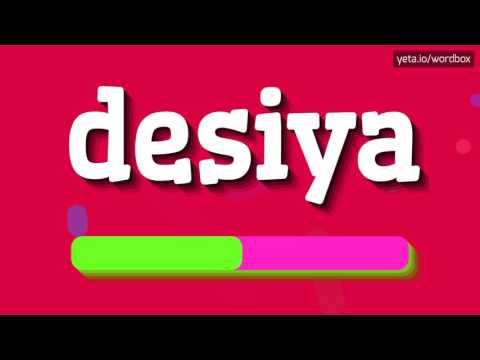 DESIYA - HOW TO PRONOUNCE IT!?