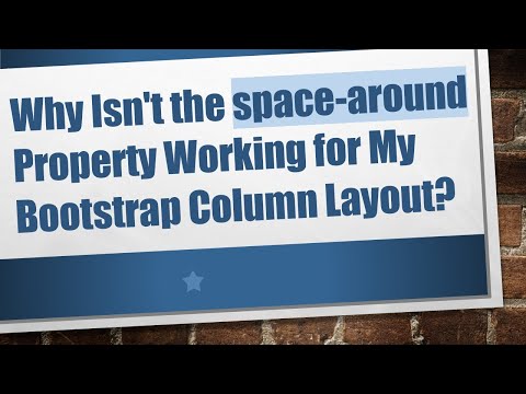 Why Isn't the space-around Property Working for My Bootstrap Column Layout?