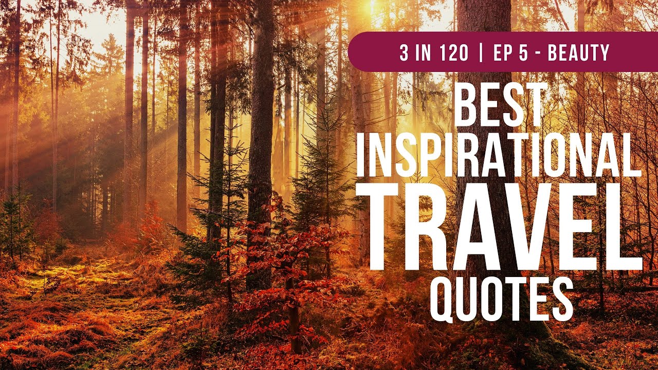The Best Travel Video Quotes To Inspire Travel And Adventure | 3 in 120 | Ep 5 - Beauty