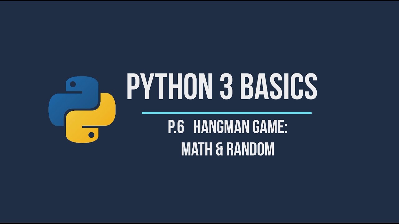 Python 3 Basics - Part 6: Hangman game (P2) Math in python and Random module