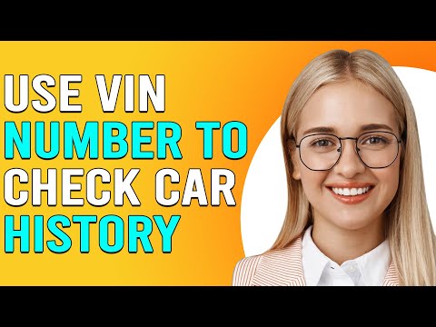 How To Use VIN Number To Check Car History (How Do I Use/Run VIN Number To Check Car History?)