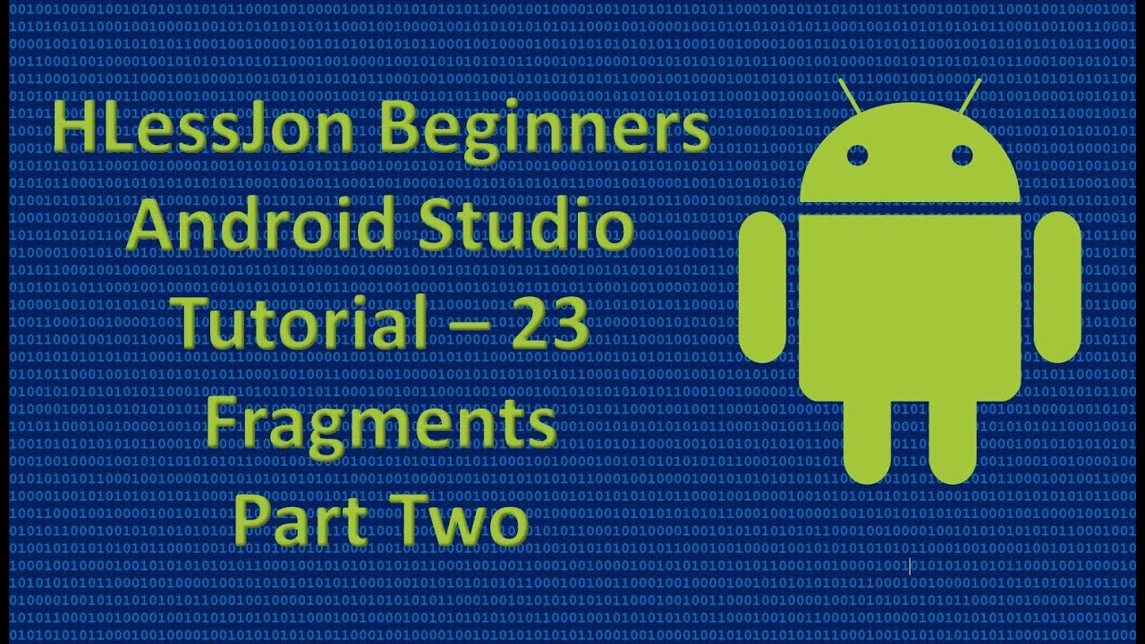 Beginners Android Studio Tutorial – 23 Fragments Part Two