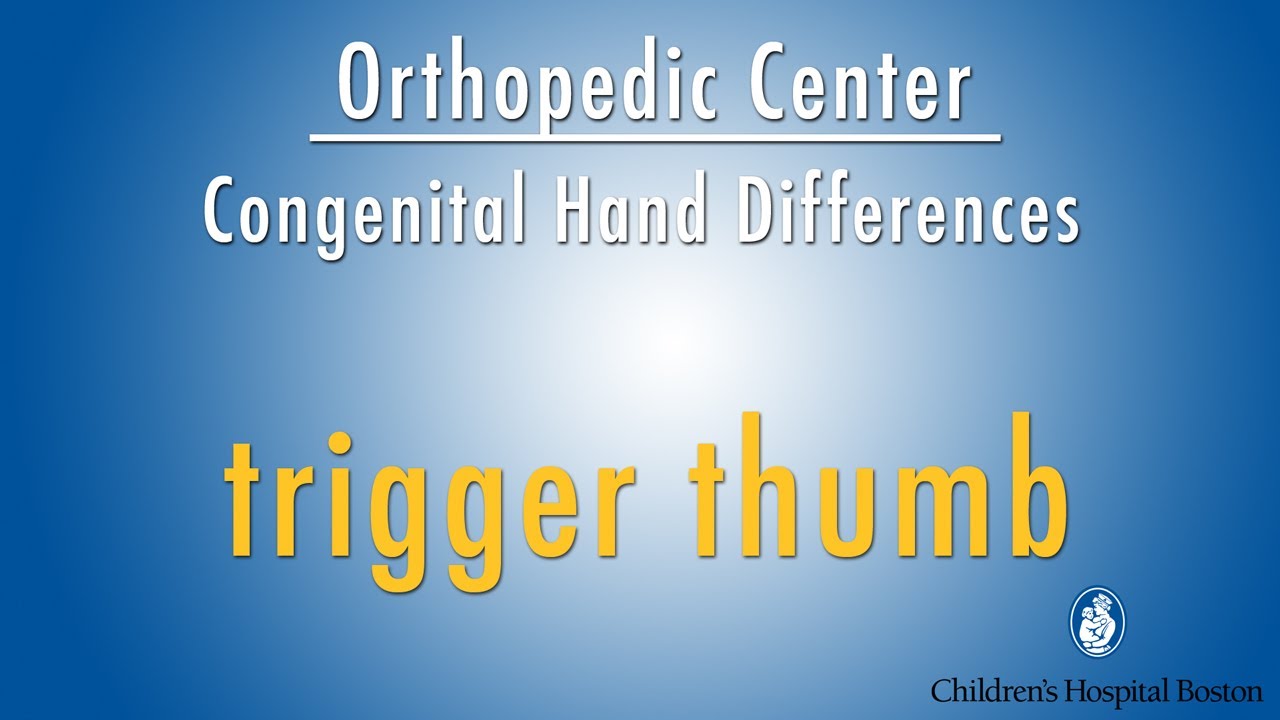 trigger thumb - congenital hand differences - Children's Hospital Boston