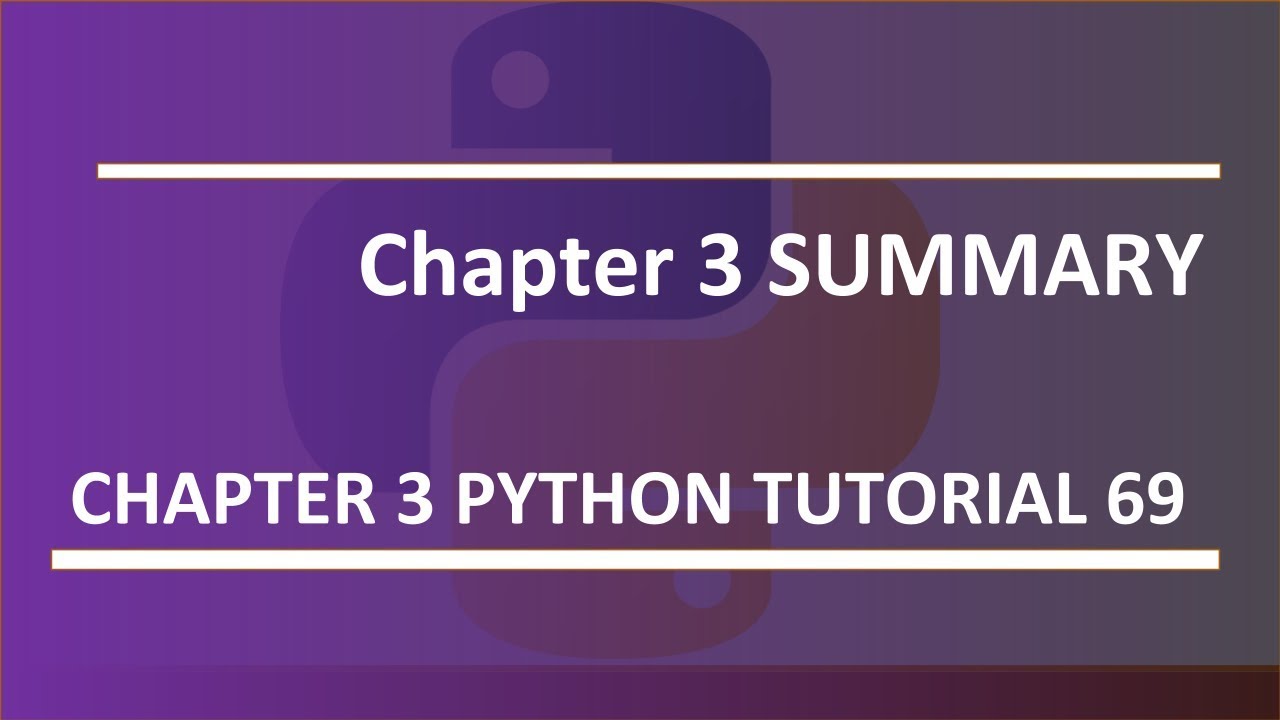 Chapter 3 Summary : Python tutorial 69