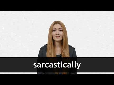 SARCASTICALLY definition and meaning | Collins English Dictionary