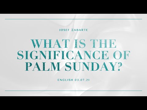What is the Significance of Palm Sunday? | Pastor Josef Zabarte