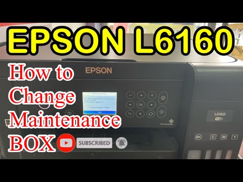 EPSON L6160 HOW TO CHANGE MAINTENANCE BOX