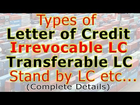 Types Of Letter Of Credit- Irrevocable Letter Of Credit, Transferable Letter Of Credit, Stand By Etc