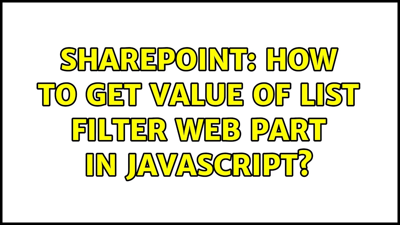 Sharepoint: How to get value of List Filter web part in Javascript? (3 Solutions!!)
