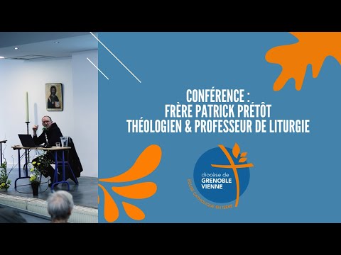 [ÉVÈNEMENT] - Frère Patrick Prétôt - Apprenons à cheminer ensemble par la liturgie