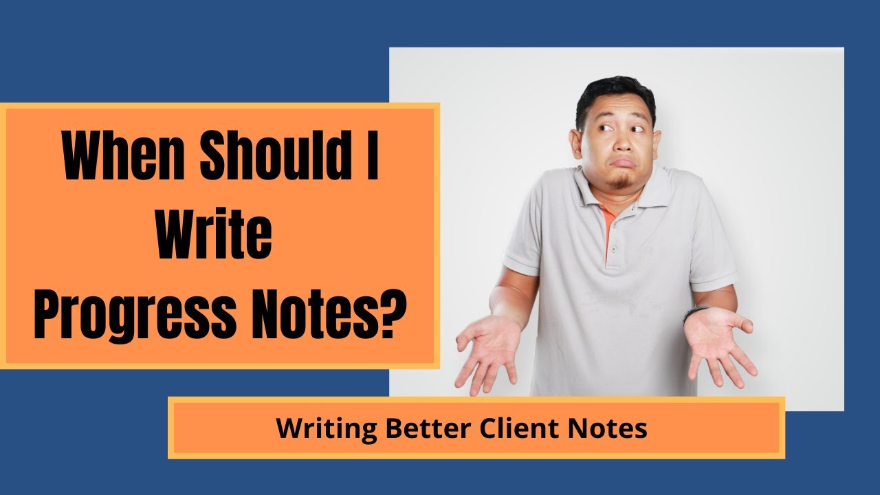 When should you write progress notes