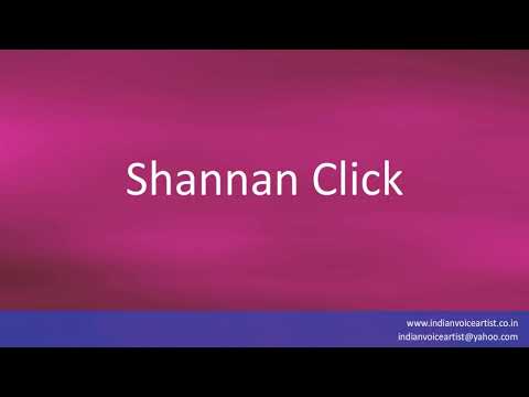 How to pronounce "Shannan Click".