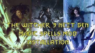 How to Install The Witcher 3 Next Gen Magic Spells Mod at The Witcher 3 ...