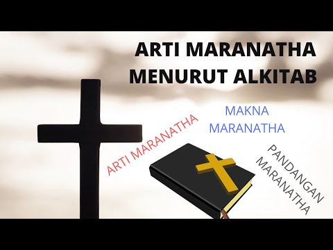 Maranatha Menurut Alkitab : Arti, Makna, Dan Pandangan Maranatha (Umat Kristiani Wajib Tahu)