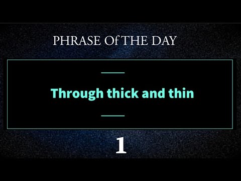 Through Thick and Thin | Meaning and Example | Phrase of the day | 1