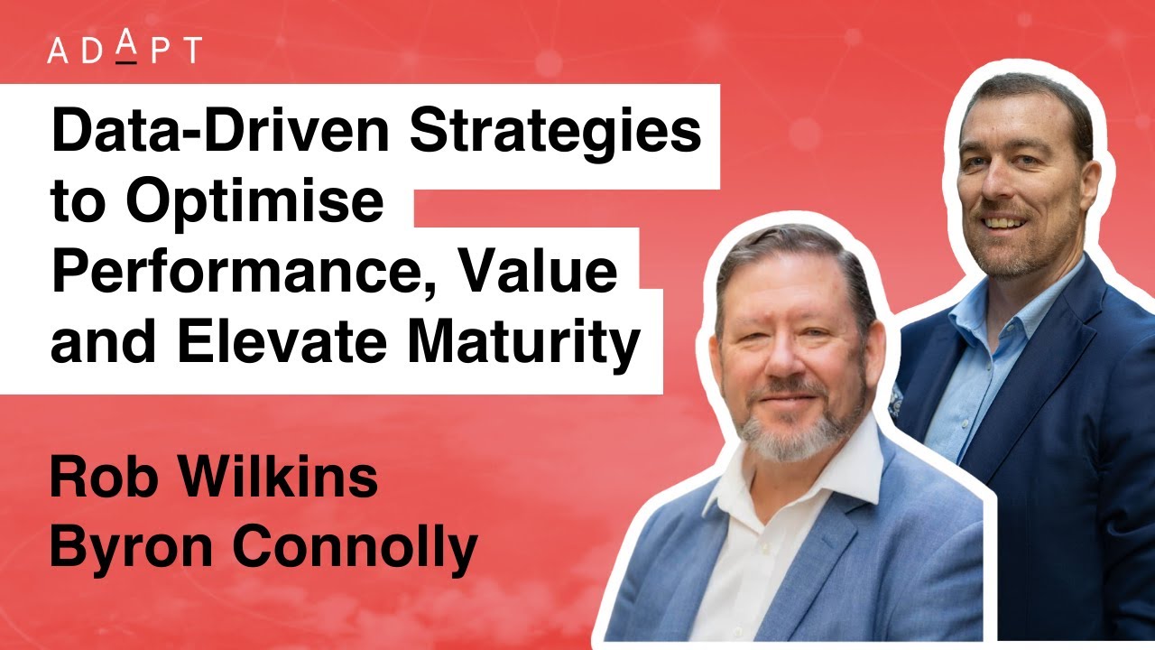 Data-Driven Strategies to Optimise Performance, Value and Elevate Maturity