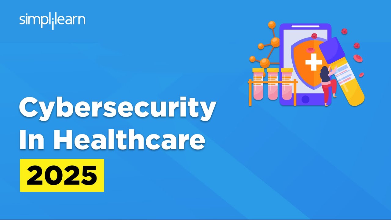 Cybersecurity In Healthcare | Importance Of Cybersecurity In Healthcare | Simplilearn