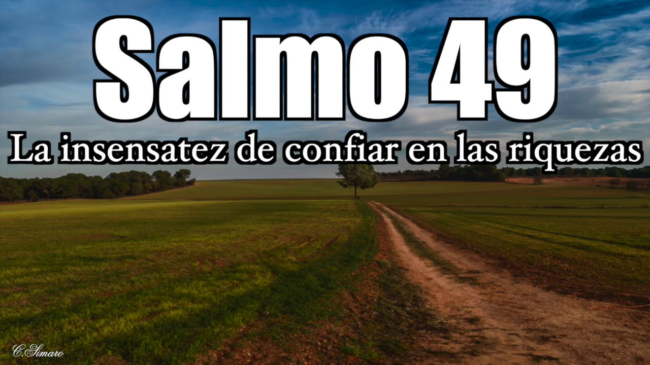 Salmo 49 - La insensatez de confiar en las riquezas